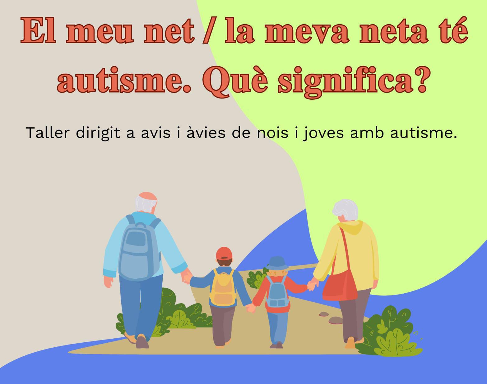 El meu net / la meva neta té autisme. Qué significa? | TEA Vallès Oriental
